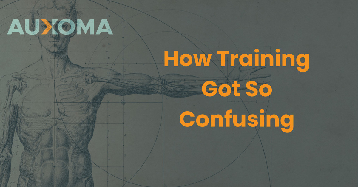 How Training Got So Confusing | Auxoma